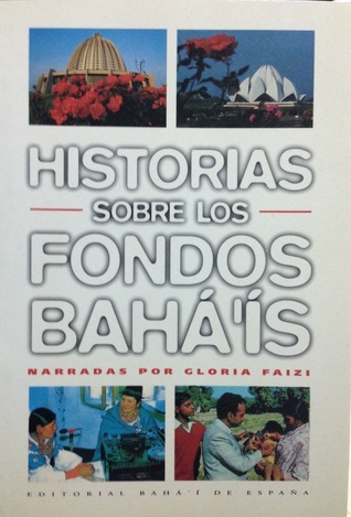 Historias sobre los Fondos Bahá'ís by Gloria Faizi | Goodreads