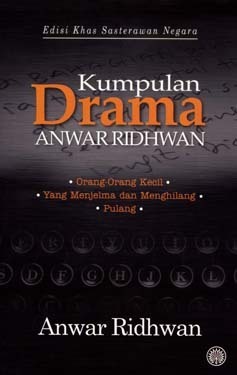 Edisi Khas Sasterawan Negara: Kumpulan Drama Anwar Ridhwan by Anwar ...