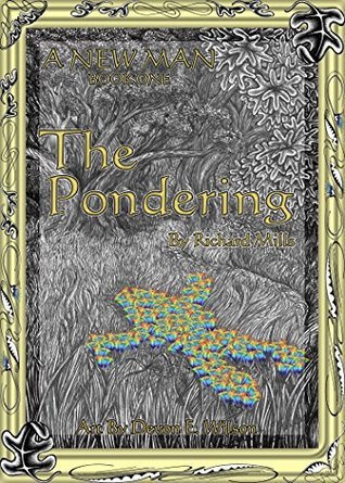 A New Man Book One The Pondering by Richard Mills | Goodreads