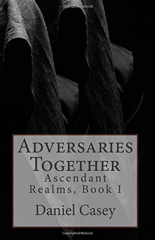 Adversaries Together by Daniel Casey | Goodreads
