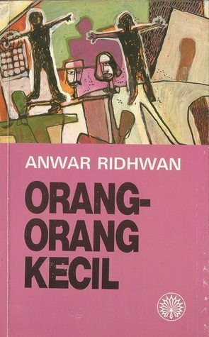 Orang-orang Kecil by Anwar Ridhwan | Goodreads
