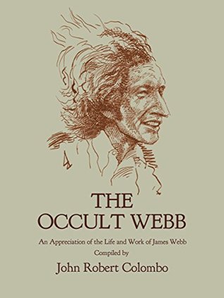 The Occult Webb: An Appreciation of the Life and Work of James Webb by ...