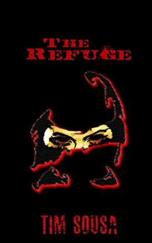 The Refuge (The Refuge Trilogy Book 1) by Tim Sousa | Goodreads