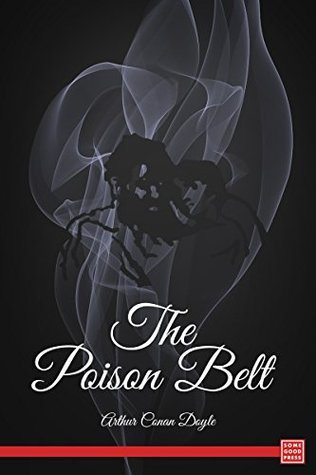 The Poison Belt by Arthur Conan Doyle | Goodreads