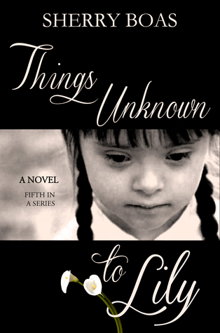 Things Unknown to Lily (Lily series book 5) by Sherry Boas | Goodreads