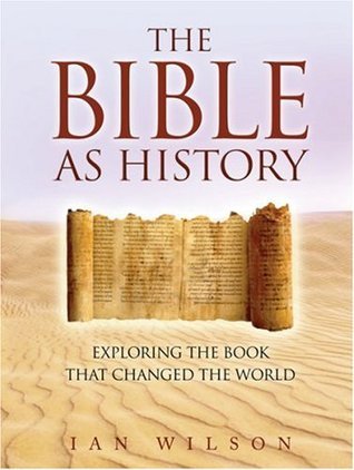 The Bible As History by Ian Wilson | Goodreads