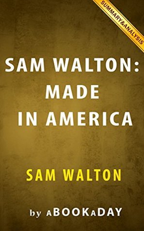 Sam Walton: Made in America (Summary & Analysis) by BookADay | Goodreads