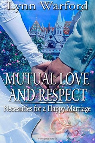 Mutual Love and Respect: Necessities for a Happy Marriage by Lynn ...