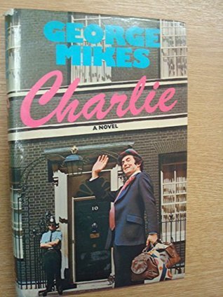Charlie: A Novel by George Mikes | Goodreads