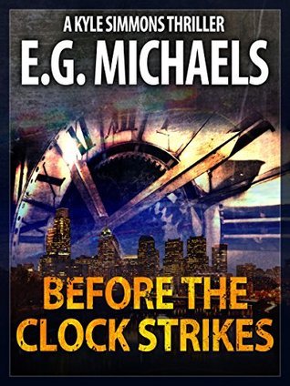 Before the Clock Strikes (Kyle Simmons Thriller #1) by E.G. Michaels ...