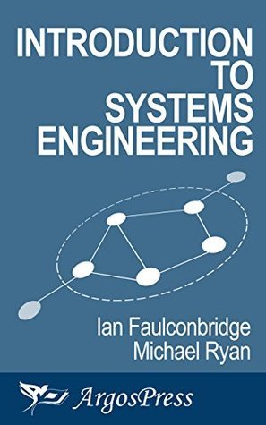 Introduction to Systems Engineering by Ian Faulconbridge | Goodreads