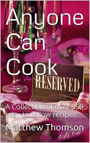 Anyone Can Cook: A Collection of over 850 of our favorite recipes by ...