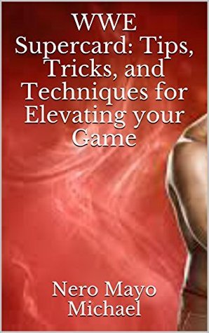 WWE Supercard: FAQs, Tips, Tricks, Codes, Cheats and Techniques for ...