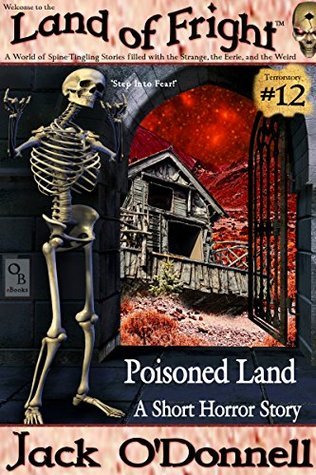 Poisoned Land: A Short Tale of Terror by Jack O'Donnell | Goodreads