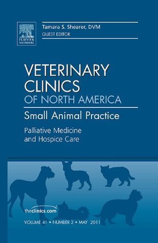 Palliative Medicine and Hospice Care, An Issue of Veterinary Clinics ...