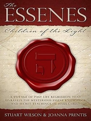 The Essenes: Children of the Light by Stuart Wilson | Goodreads