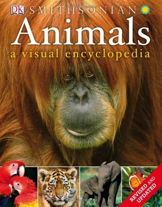 Animals: A Visual Encyclopedia (Second Edition) by Carrie Love | Goodreads
