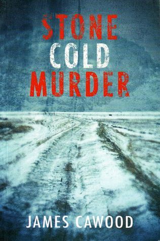 Stone Cold Murder by James Cawood | Goodreads