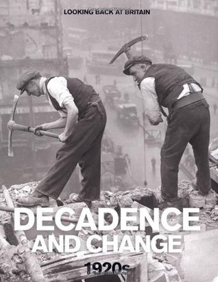 Decadence and Change 1920s by Jonathan Bastable | Goodreads