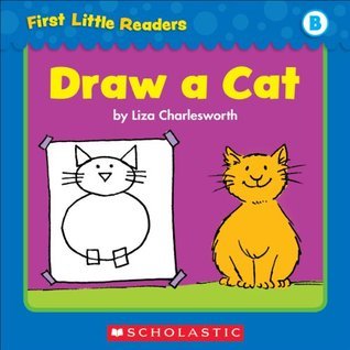 Draw a Cat (First Little Readers: Level B) by Liza Charlesworth | Goodreads