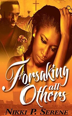 Forsaking All Others by Nikki P. Serene | Goodreads