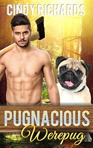 Pugnacious: Werepug by Cindy Richards | Goodreads