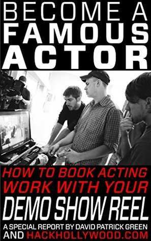Become A Famous Actor: How To Book Acting Work With Your Demo Show Reel ...