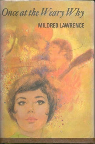 Once at the Weary Why by Mildred Lawrence | Goodreads