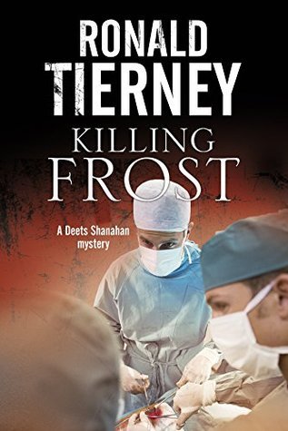 Killing Frost: Deets Shanahan’s final case by Ron Tierney | Goodreads
