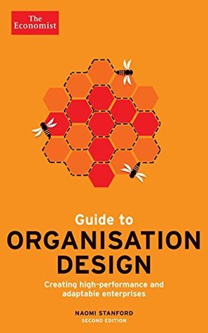 Guide to Organisation Design: Creating high-performing and adaptable ...