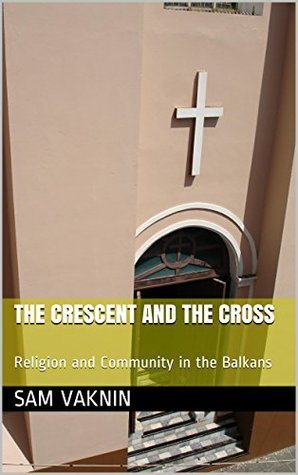 The Crescent and the Cross: Religion and Community in the Balkans by ...