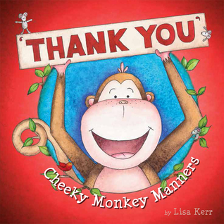 Cheeky Monkey Manners Thank You by Lisa Kerr | Goodreads