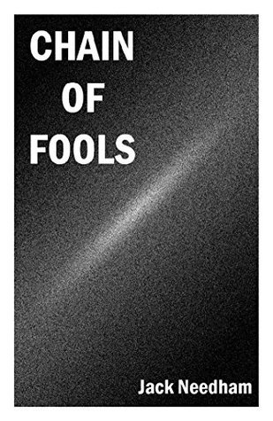 Chain of Fools by Jack Needham | Goodreads