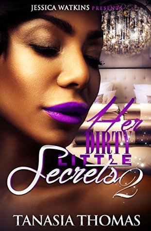 Her Dirty Little Secrets 2 by Tanasia Thomas | Goodreads