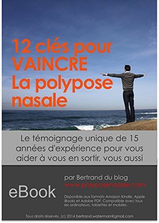 12 Clés pour VAINCRE la polypose nasale: Des Solutions Naturelles pour ...