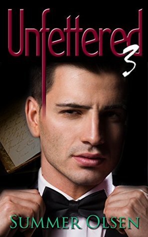 Unfettered 3 by Summer Olsen | Goodreads