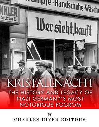 Kristallnacht: The History and Legacy of Nazi Germany’s Most Notorious ...