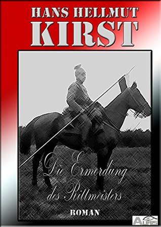 Die Ermordung des Rittmeisters: Roman nach Dokumenten by Hans Hellmut ...