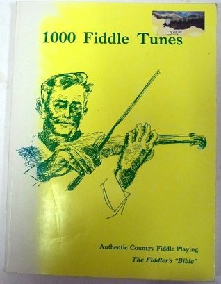One Thousand Fiddle Tunes: Authentic Country Fiddle Playing -- The ...