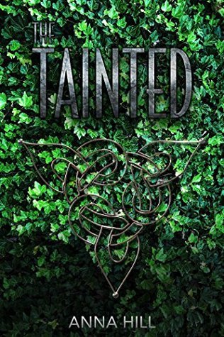 The Tainted (The Tainted Series Book 1) by Anna Hill | Goodreads