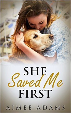 She Saved Me First: by Aimee Adams | Goodreads