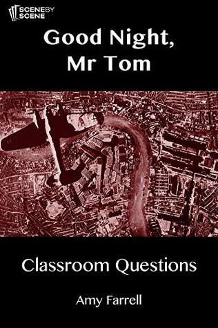 Good Night, Mr. Tom Classroom Questions by Amy Farrell | Goodreads