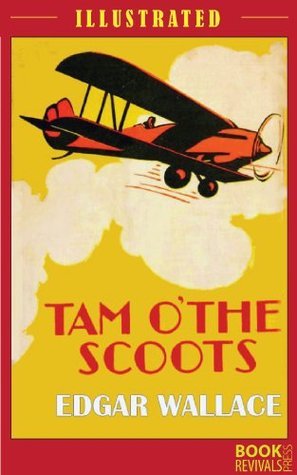 Tam o' the Scoots (Illustrated by L. A. Shafer) by Edgar Wallace ...