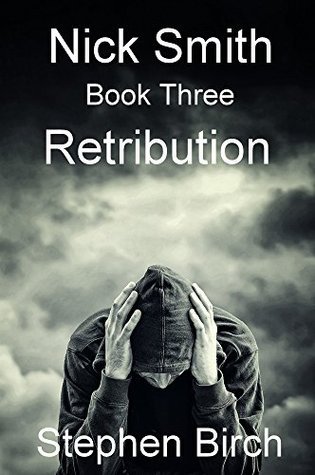 Retribution (Nick Smith #3) by Stephen Birch | Goodreads