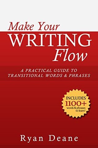 Make Your Writing Flow: A Practical Guide to Transitional Words and ...