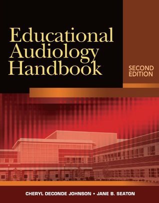 Educational Audiology Handbook by Cheryl DeConde Johnson | Goodreads