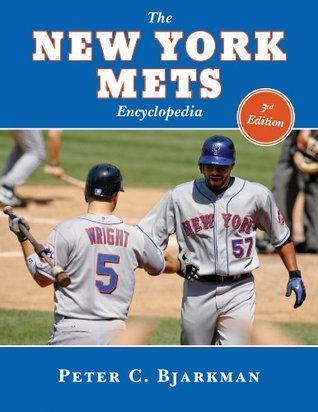 The New York Mets Encyclopedia: 3rd Edition by Peter C. Bjarkman ...