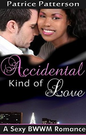 Accidental Kind of Love: A Sexy BWWM Romance by Patrice Patterson ...