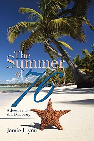 The Summer of 76: A Journey to Self Discovery by Jamie Flynn | Goodreads