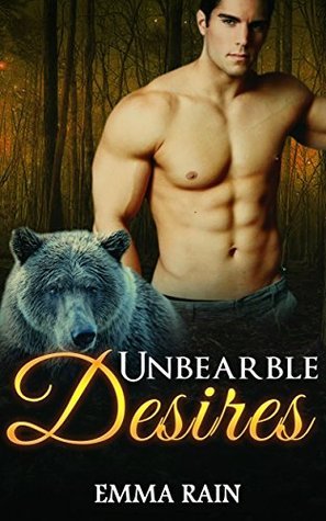 Unbearable Desires (Unbearable Desires, #1) by Emma Rain | Goodreads